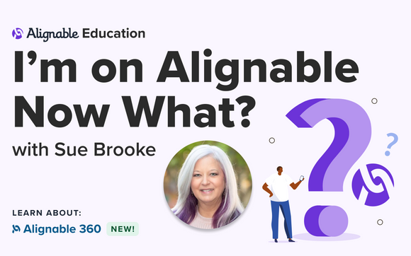 I'm on Alignable, Now What?