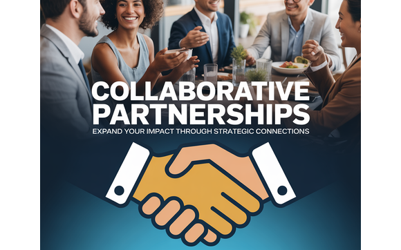 COLLABORATIVE PARTNERSHIPS: Expand Your Impact Through Strategic ...