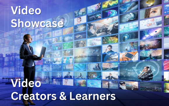 Video Creators & Learners Showcase