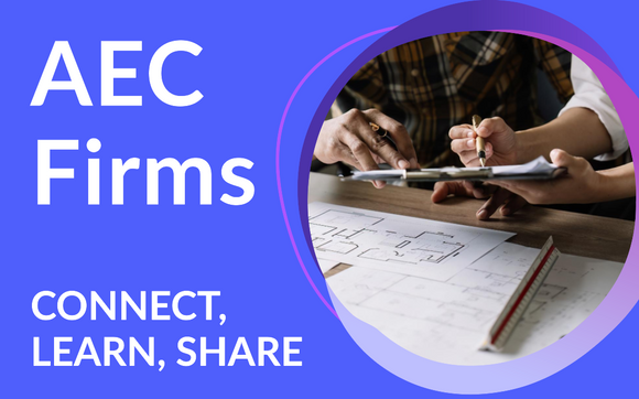 AEC Firms: Connect, Learn, Share Discussions