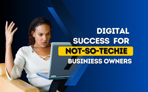 Digital Success for Not-So-Techie Business Owners Discussions