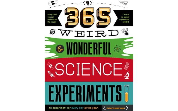 365 Weird and Wonderful Science Experiments by Seven Oaks Consulting ...