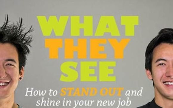 What They See: How to Stand Out and Shine in Your New Job by Careers by ...