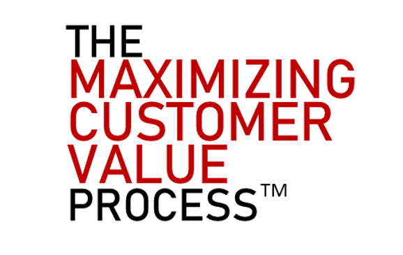 The Maximizing Customer Value Process™ by Mark Stedelbauer in ...