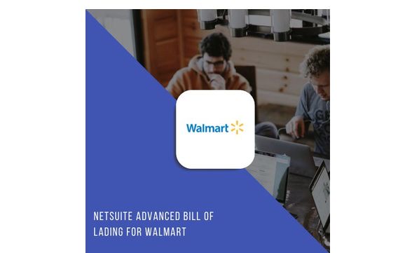 NetSuite Advanced Bill Of Lading For Walmart by NewGen Business ...
