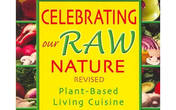 Celebrating Our Raw Nature Recipe Book by Elegantly Raw Doreet in Los ...