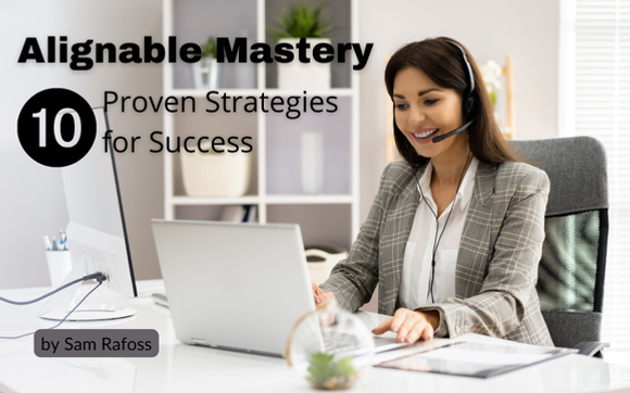 Alignable Mastery: 10 Proven Strategies for Success by Sam Rafoss by ...