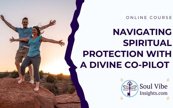 Course: Navigating Spiritual Protection with a Divine Co-Pilot by Soul Vibe Insights in ...