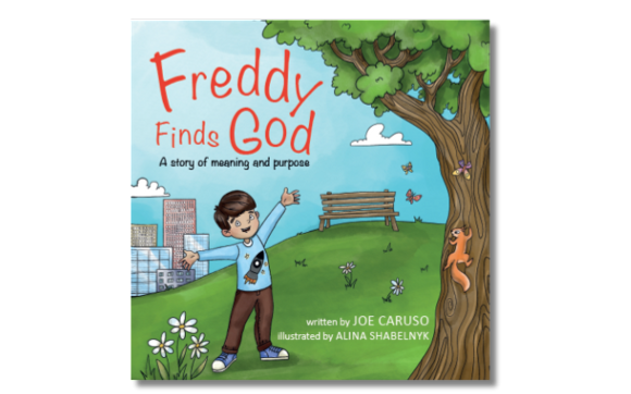Freddy Finds God - A Story of Meaning and Purpose by Joe Caruso Stories ...