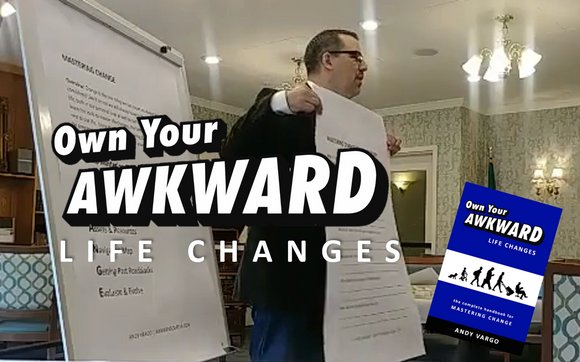 Own Your Awkward Life Changes Workshop by Andy Vargo: Own Your Awkward ...